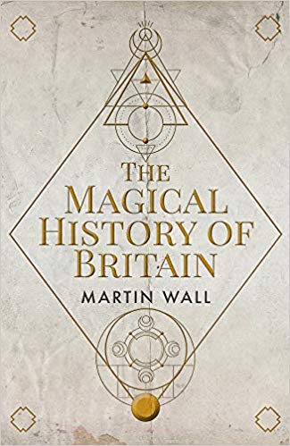 Book Review: ‘The Magical History of Britain’ by Martin Wall